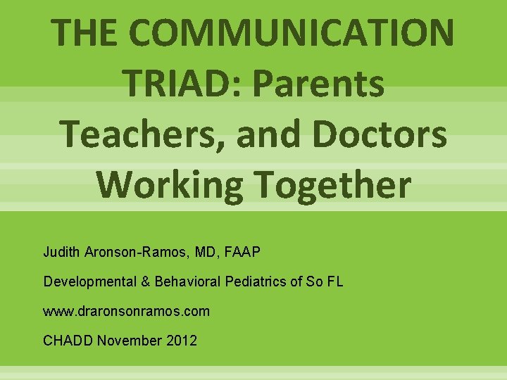 THE COMMUNICATION TRIAD Parents Teachers and Doctors Working