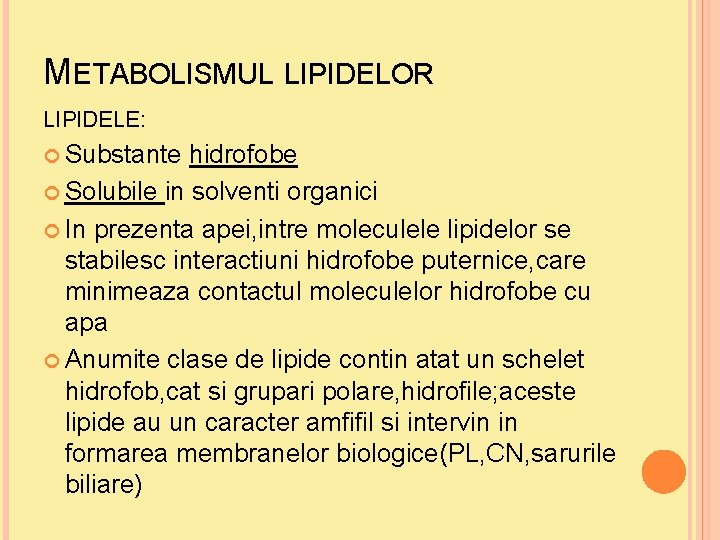 LIPIDE si LIPOPROTEINE PLASMATICE METABOLISMUL LIPIDELOR LIPIDELE Substante