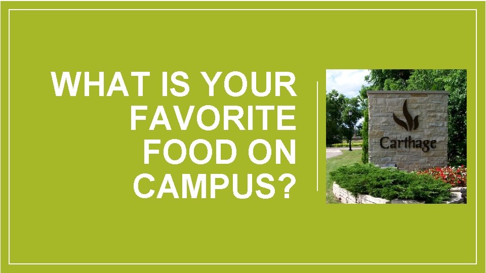 WHAT IS YOUR FAVORITE FOOD ON CAMPUS Types