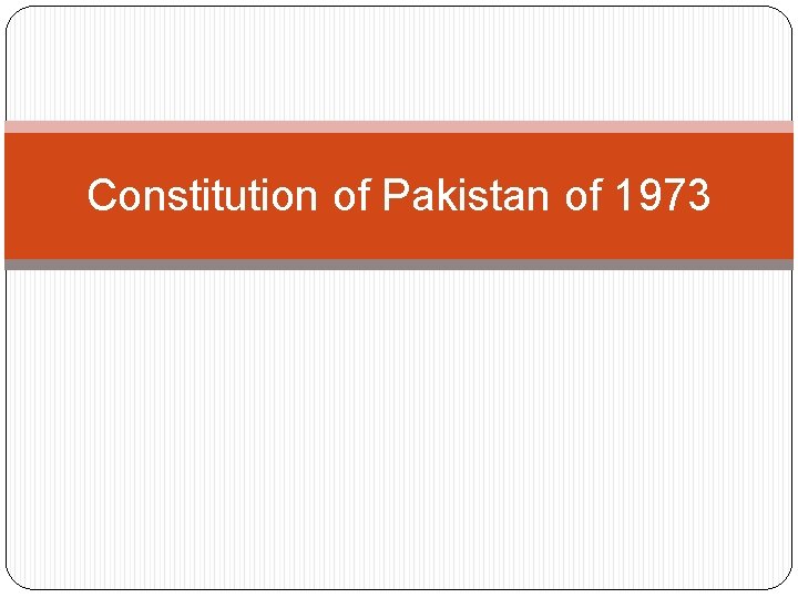 Constitution of Pakistan of 1973 Introduction The Constitution