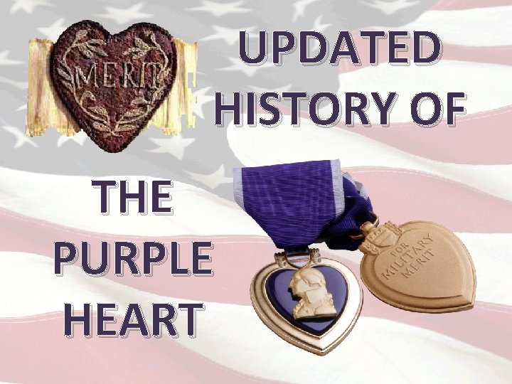 UPDATED HISTORY OF THE PURPLE HEART The Badge