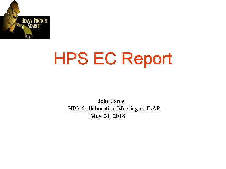 HPS EC Report John Jaros HPS Collaboration Meeting