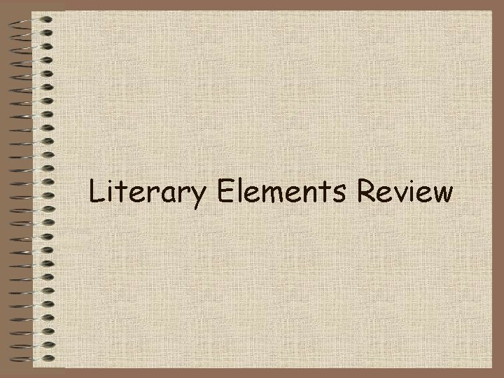 Literary Elements Review Literary Elements Setting Plot including