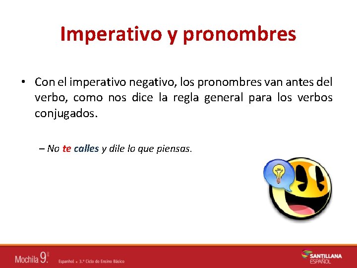 1 Imperativo afirmativo y negativo Uso El imperativo