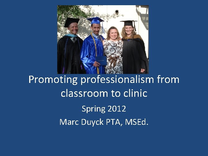 Promoting professionalism from classroom to clinic Spring 2012