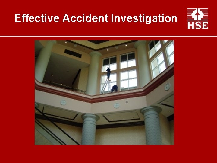 Effective Accident Investigation Effective Accident Investigation HSE ...