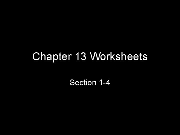 Chapter 13 Worksheets Section 1 4 13 1