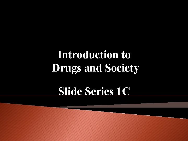 Introduction to Drugs and Society Slide Series 1
