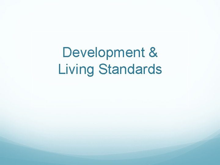Development Living Standards Miniature Earth There are over