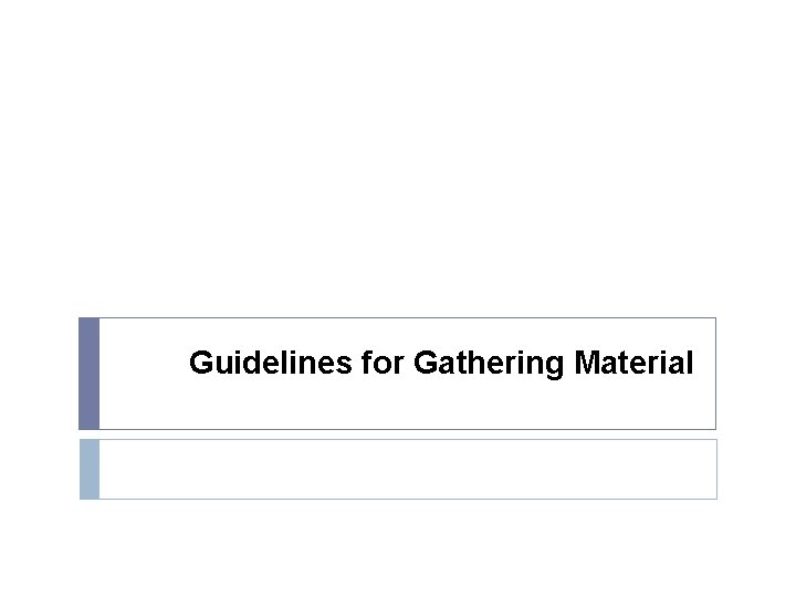 Guidelines for Gathering Material Expectations Students are capable