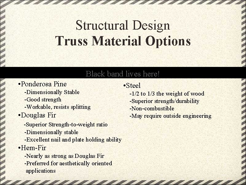 Structural Design Considerations Black band lives here Maintain