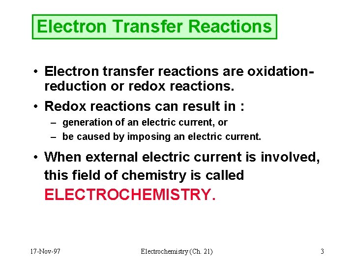 ELECTROCHEMISTRY Chapter 21 redox reactions electrochemical cells electrode