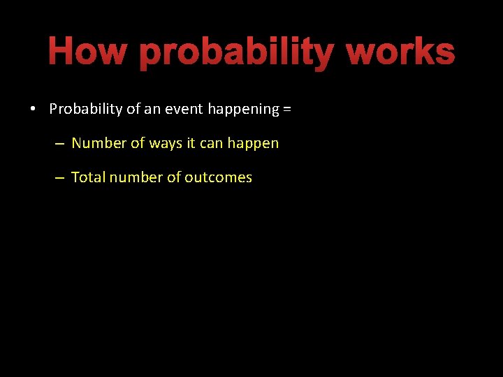 Probability What is Probability How likely something is