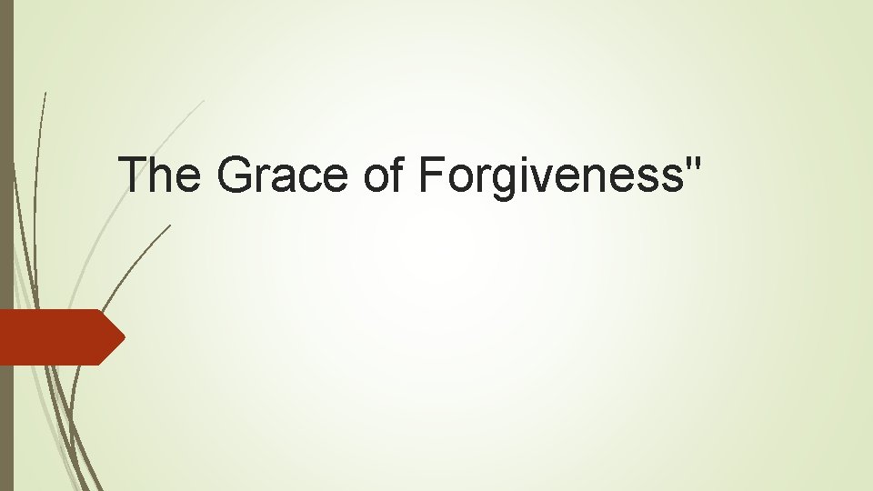 The Grace of Forgiveness The Parable of the