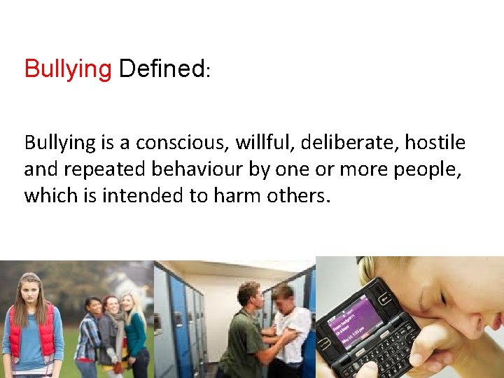 Bullying Defined Bullying is a conscious willful deliberate