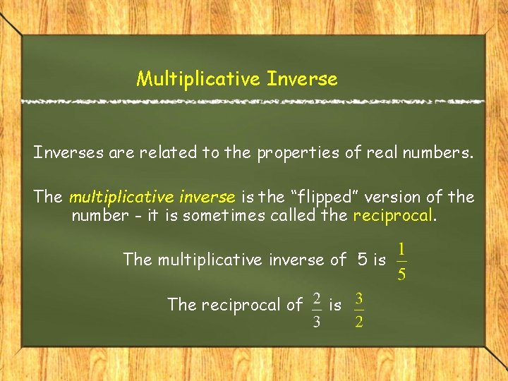 Inverses Additive Inverses are related to the properties