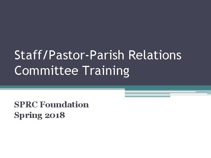 StaffPastorParish Relations Committee Training SPRC Foundation Spring 2018