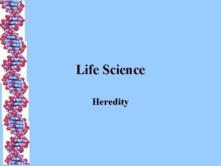 Life Science Heredity Genetics The study of heredity