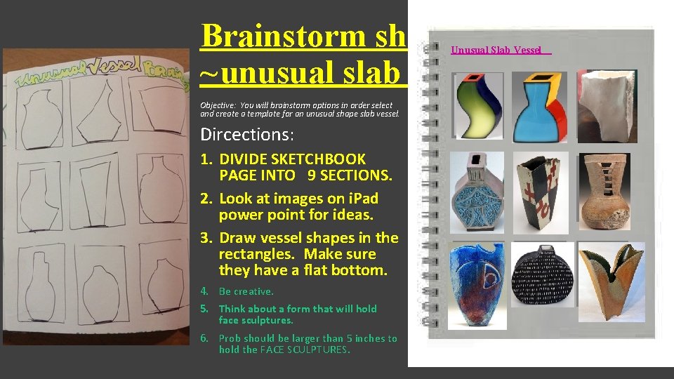 Lets face it Unusual slab vessel Brainstorm shapes