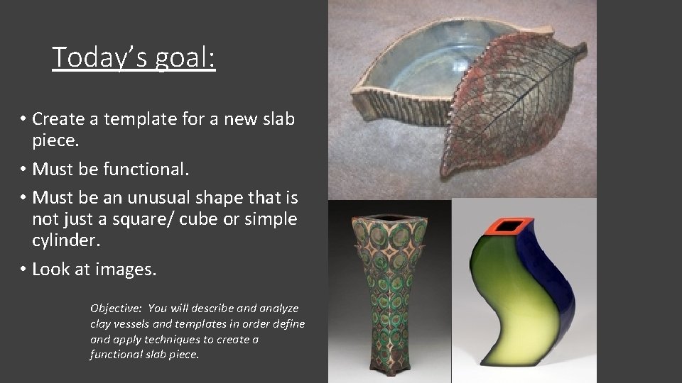 Lets face it Unusual slab vessel Brainstorm shapes