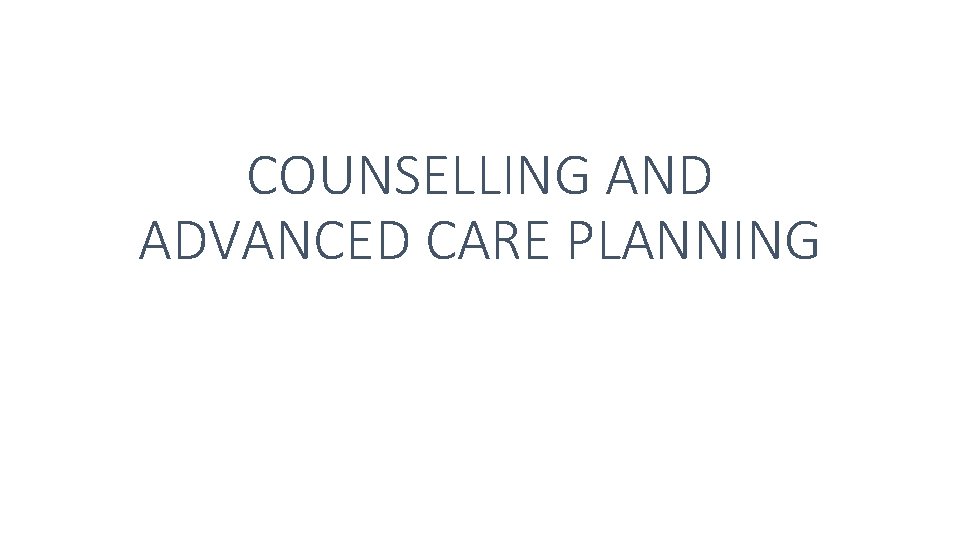 COUNSELLING AND ADVANCED CARE PLANNING QUESTION Physicians role