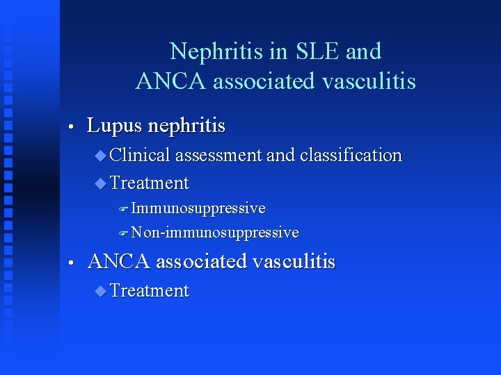 Nephritis in SLE and ANCA associated vasculitis David