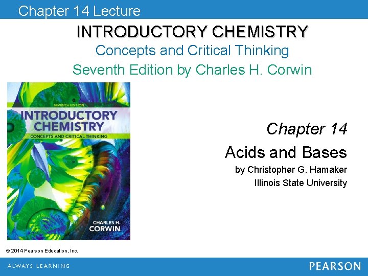 Chapter 14 Lecture INTRODUCTORY CHEMISTRY Concepts and Critical