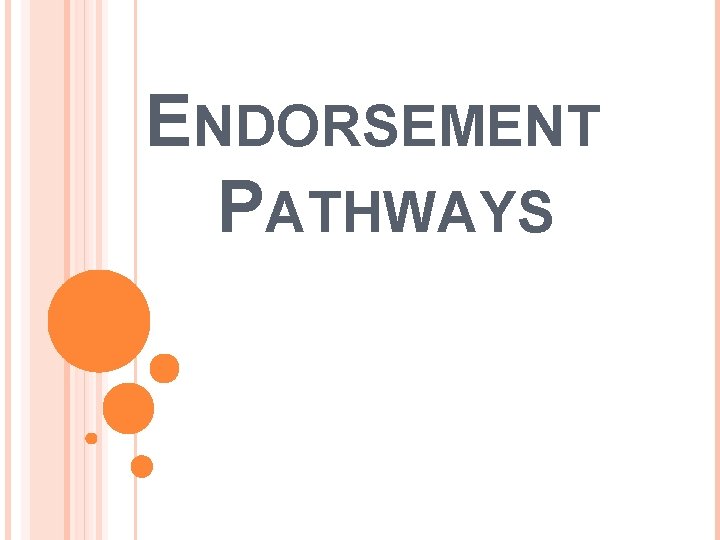 ENDORSEMENT PATHWAYS 5 ENDORSEMENTS STEM Business and Industry