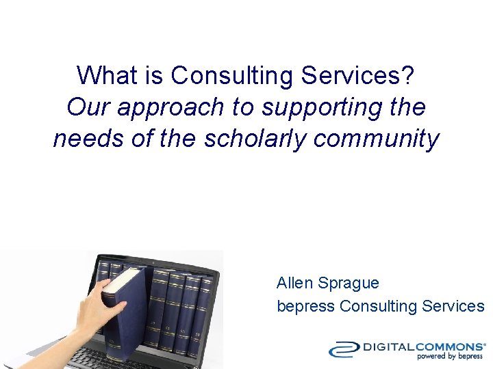 What is Consulting Services Our approach to supporting