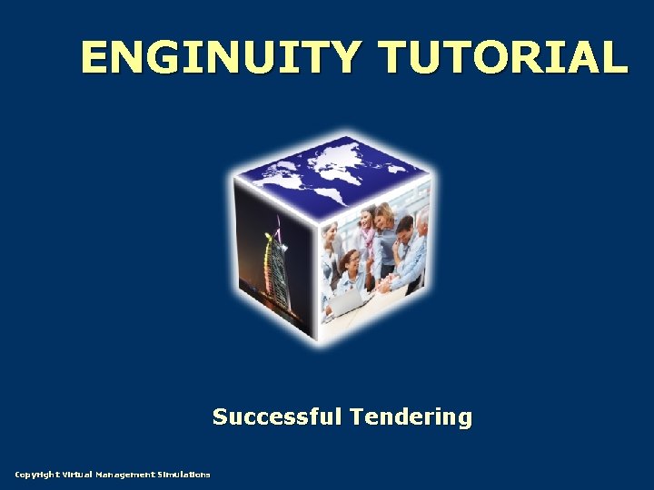 ENGINUITY TUTORIAL Successful Tendering Copyright Virtual Management ...