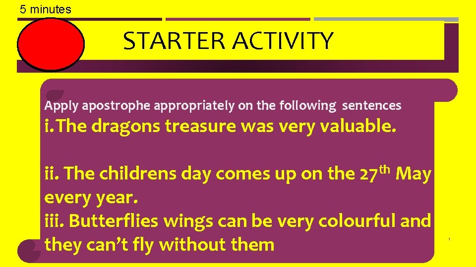 5 minutes STARTER ACTIVITY Apply apostrophe appropriately on