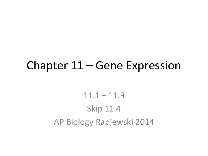 Chapter 11 Gene Expression 11 1 11 3