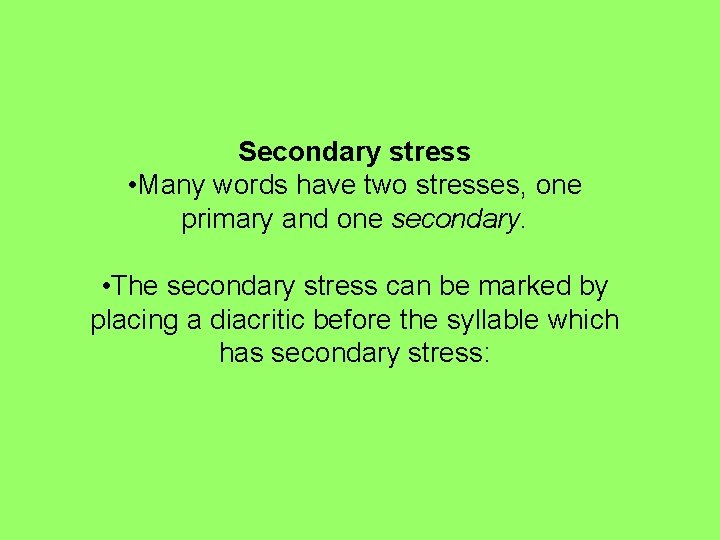 Secondary stress is the weaker of two degrees