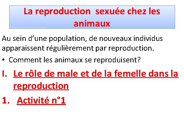 REPRODUCTION DES TRES VIVANTS La reproduction permet dobtenir