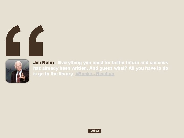 Jim Rohn born September 17 1930 is an