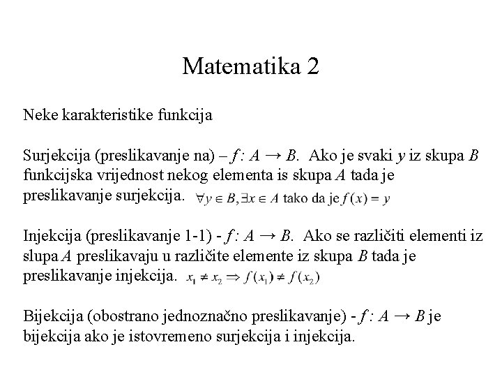 Matematika 2 Neke karakteristike funkcija Surjekcija preslikavanje na