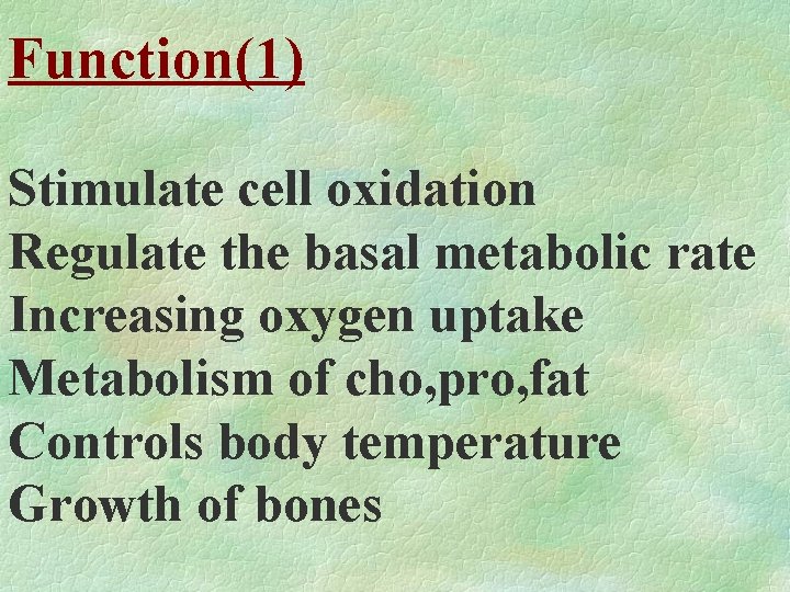 Function1 Stimulate cell oxidation Regulate the basal metabolic