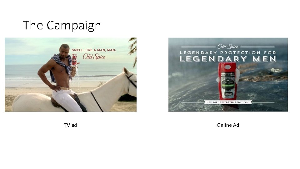 Old Spice Campaign 2010 Product context First launched