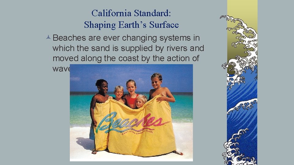 California Standard Shaping Earths Surface Beaches are ever