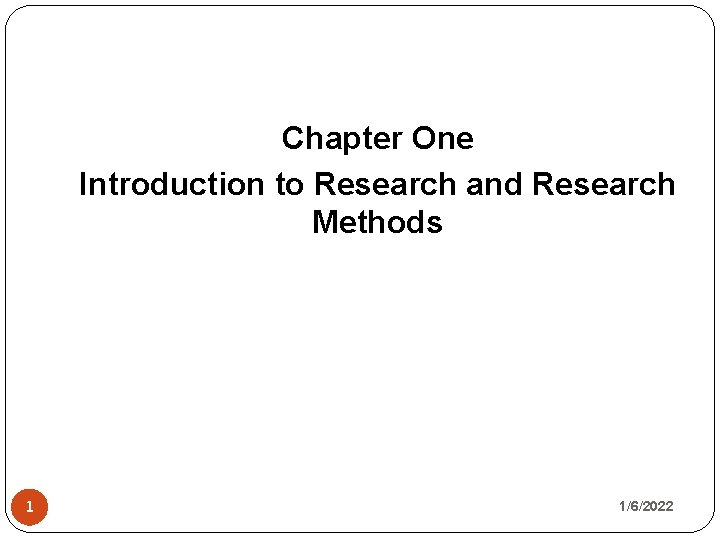 Chapter One Introduction to Research and Research Methods