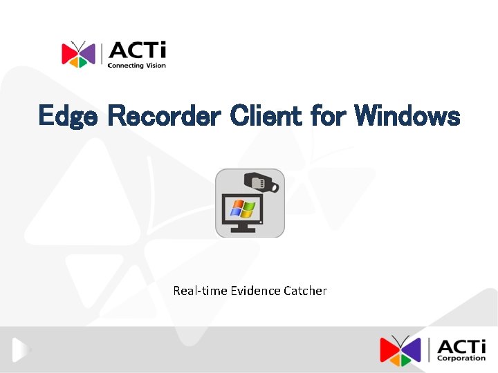 Edge Recorder Client for Windows Realtime Evidence Catcher