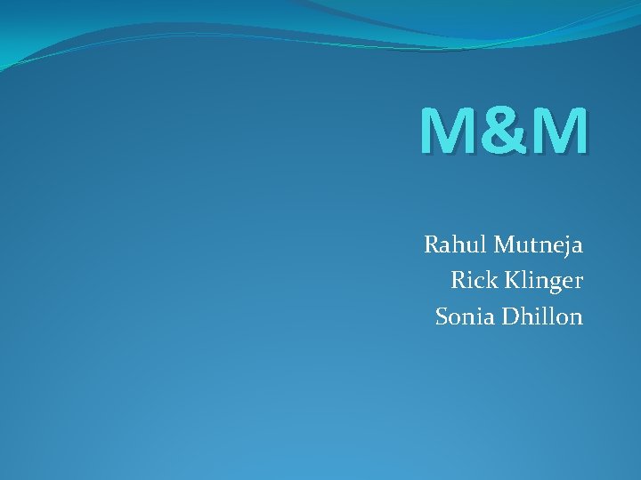 MM Rahul Mutneja Rick Klinger Sonia Dhillon CASE