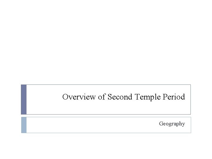 Overview of Second Temple Period Geography Major cities