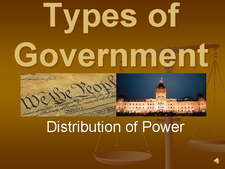 Types of Government Distribution of Power Governments Power