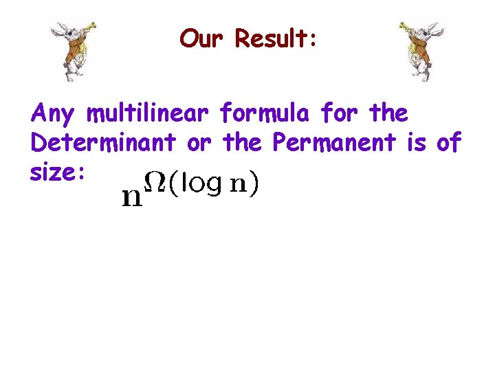 MultiLinear Formulas for Determinant and Permanent are of