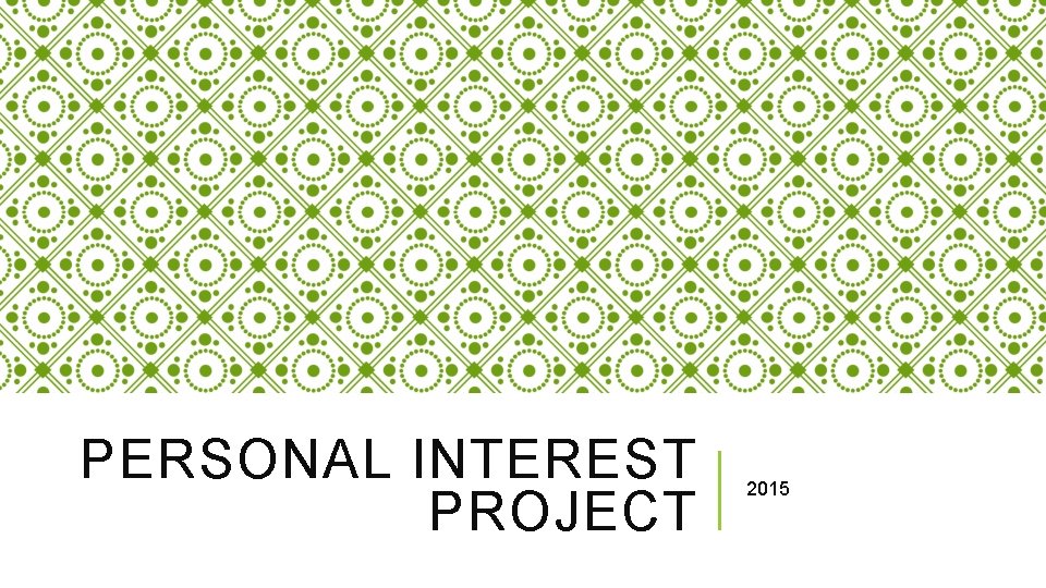 PERSONAL INTEREST PROJECT 2015 DIARY ENTRIES You MUST