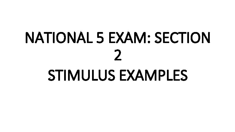 NATIONAL 5 EXAM SECTION 2 STIMULUS EXAMPLES Short