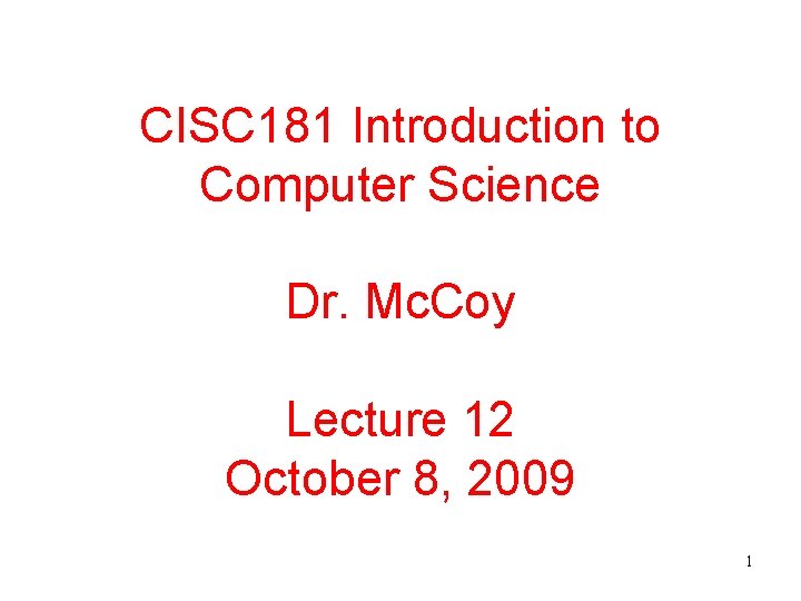 CISC 181 Introduction to Computer Science Dr Mc