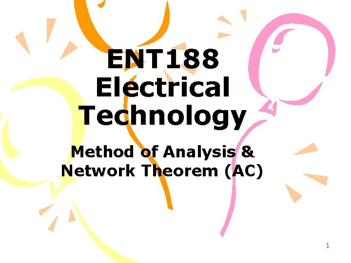 ENT 188 Electrical Technology Method of Analysis Network