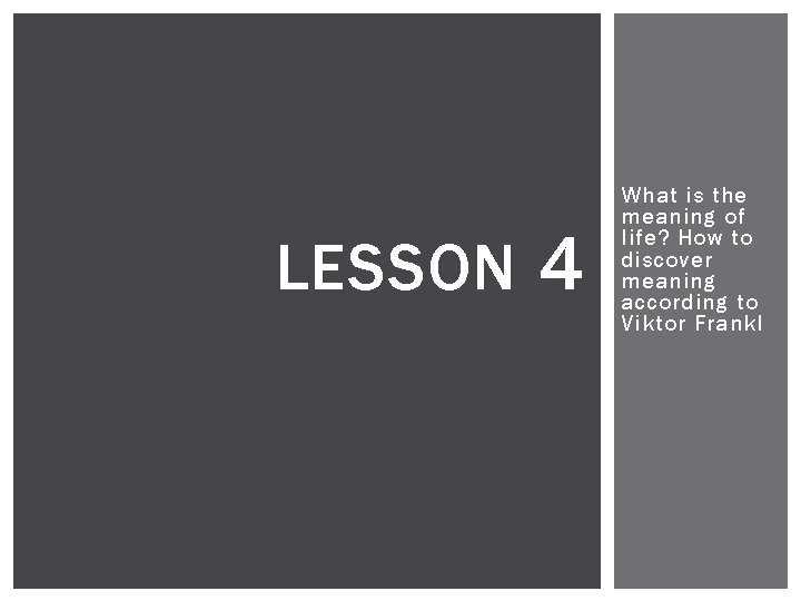 LESSON 4 What is the meaning of life